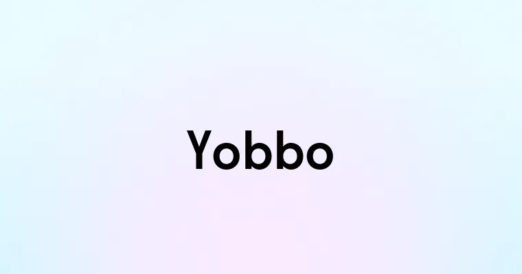 Yobbo — перевод, транскрипция, произношение и примеры