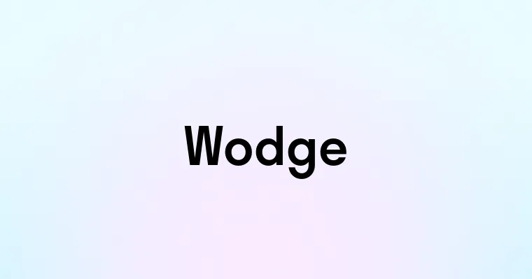 Wodge — перевод, транскрипция, произношение и примеры