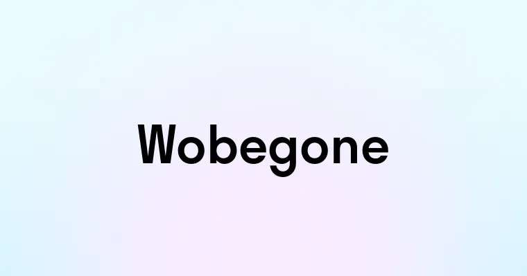 Wobegone — перевод, транскрипция, произношение и примеры