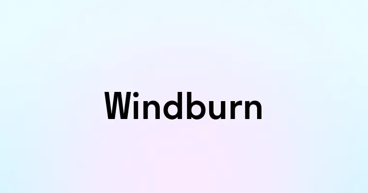 Windburn — перевод, транскрипция, произношение и примеры