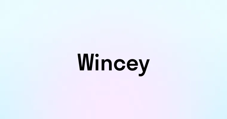 Wincey — перевод, транскрипция, произношение и примеры