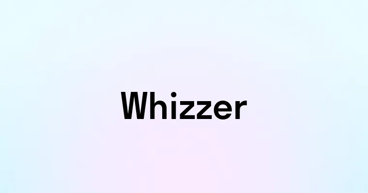 Whizzer — перевод, транскрипция, произношение и примеры
