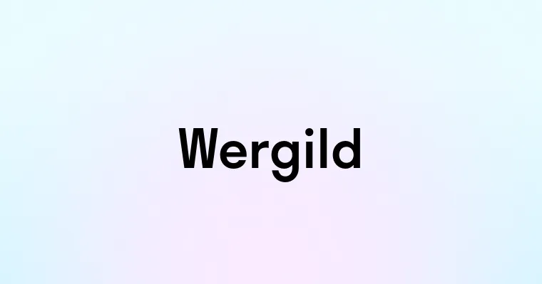 Wergild — перевод, транскрипция, произношение и примеры