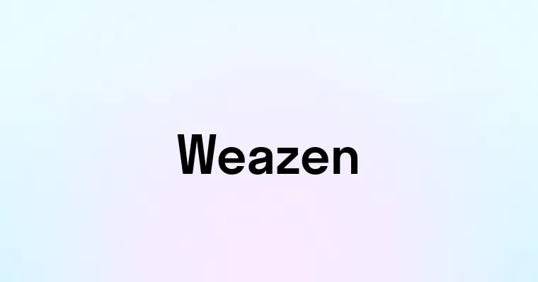 Weazen — перевод, транскрипция, произношение и примеры