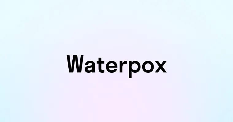 Waterpox — перевод, транскрипция, произношение и примеры