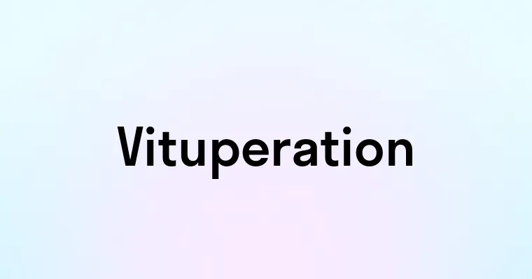 Vituperation — перевод, транскрипция, произношение и примеры