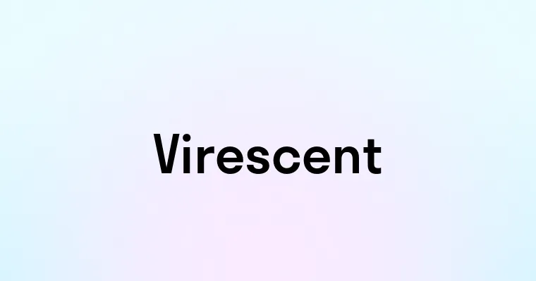Virescent — перевод, транскрипция, произношение и примеры