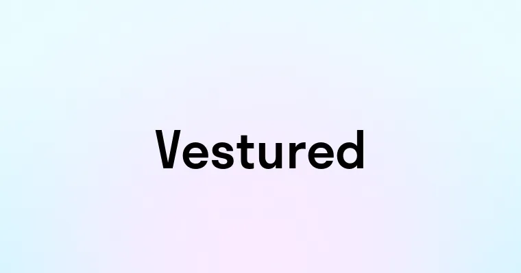 Vestured — перевод, транскрипция, произношение и примеры