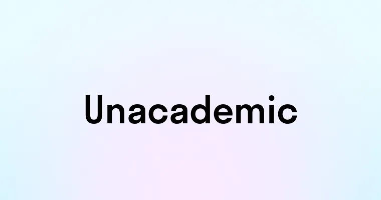Unacademic — перевод, транскрипция, произношение и примеры