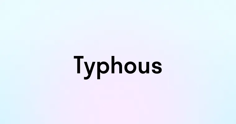 Typhous — перевод, транскрипция, произношение и примеры