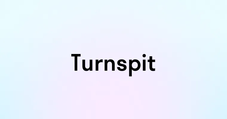 Turnspit — перевод, транскрипция, произношение и примеры