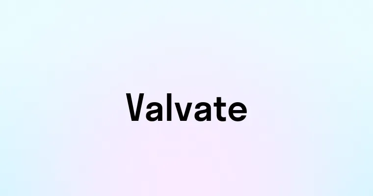 Valvate — перевод, транскрипция, произношение и примеры