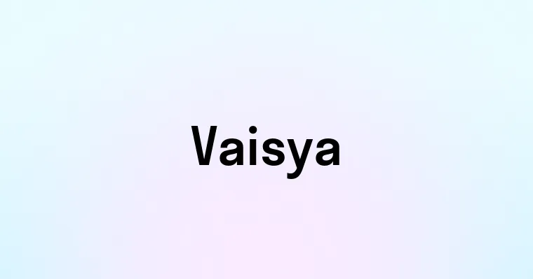 Vaisya — перевод, транскрипция, произношение и примеры