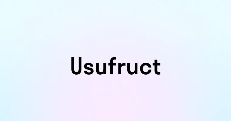 Usufruct — перевод, транскрипция, произношение и примеры