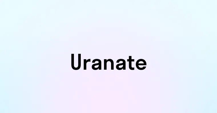 Uranate — перевод, транскрипция, произношение и примеры