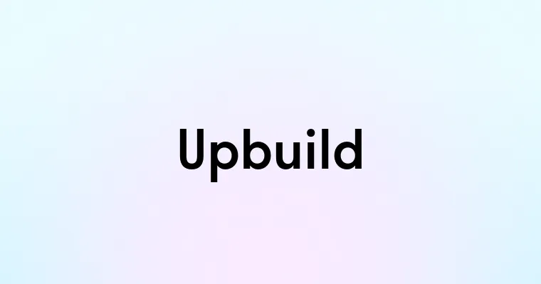 Upbuild — перевод, транскрипция, произношение и примеры
