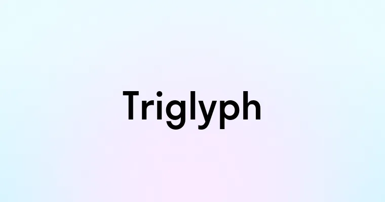 Triglyph — перевод, транскрипция, произношение и примеры