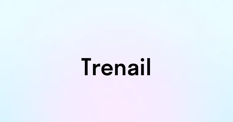 Trenail — перевод, транскрипция, произношение и примеры