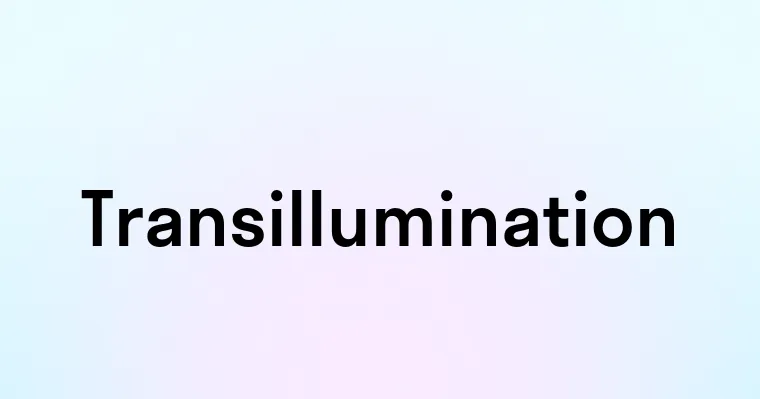 Transillumination — перевод, транскрипция, произношение и примеры