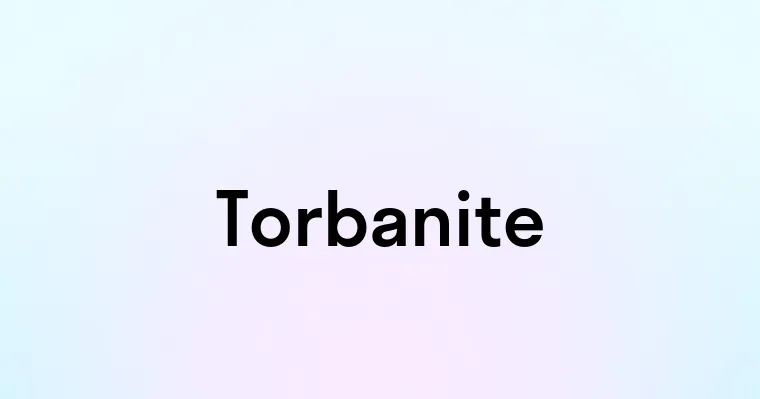 Torbanite — перевод, транскрипция, произношение и примеры