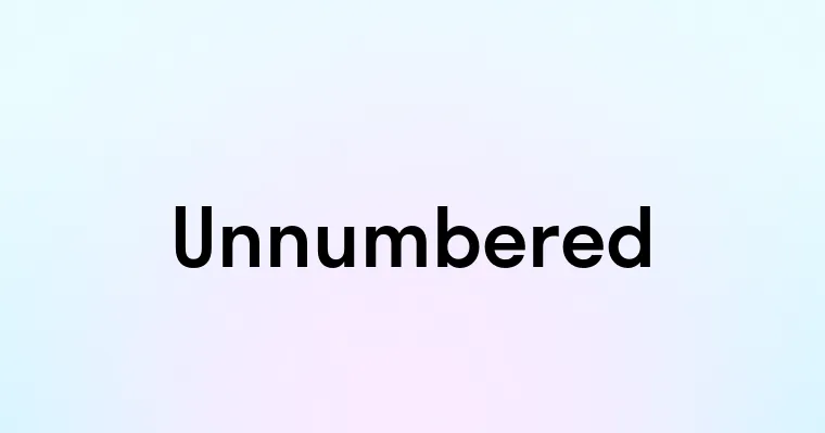 Unnumbered — перевод, транскрипция, произношение и примеры