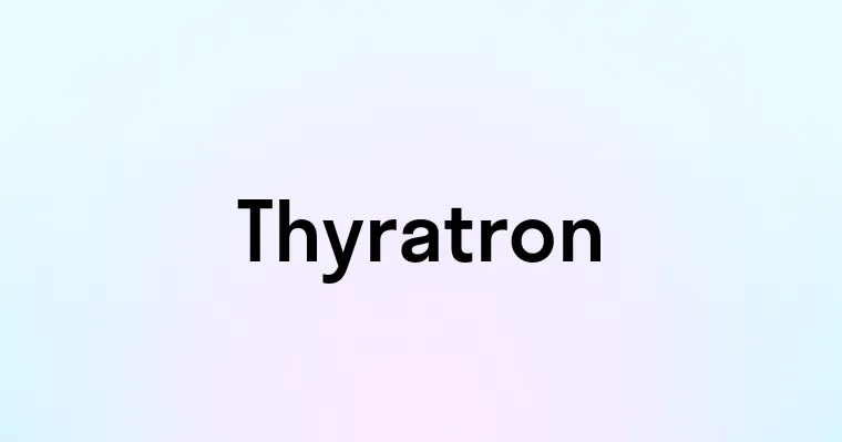 Thyratron — перевод, транскрипция, произношение и примеры