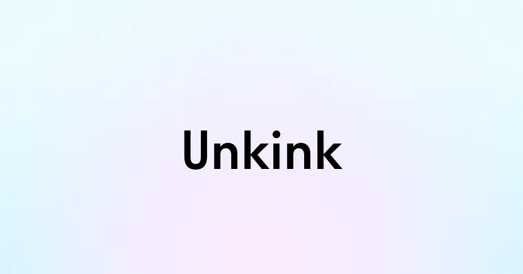 Unkink — перевод, транскрипция, произношение и примеры