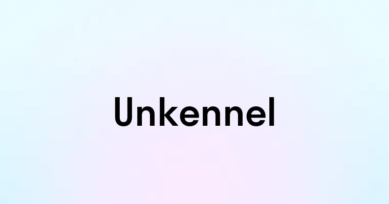 Unkennel — перевод, транскрипция, произношение и примеры