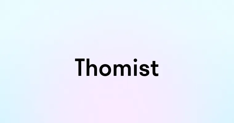 Thomist — перевод, транскрипция, произношение и примеры