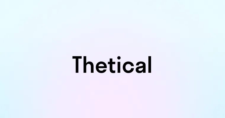 Thetical — перевод, транскрипция, произношение и примеры