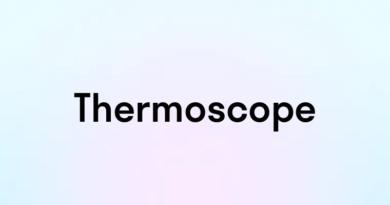 Thermoscope — перевод, транскрипция, произношение и примеры
