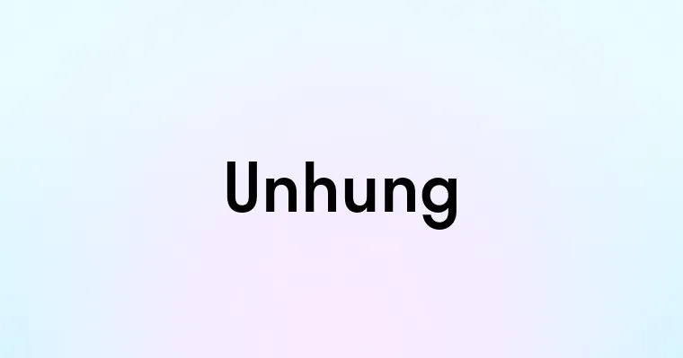 Unhung — перевод, транскрипция, произношение и примеры