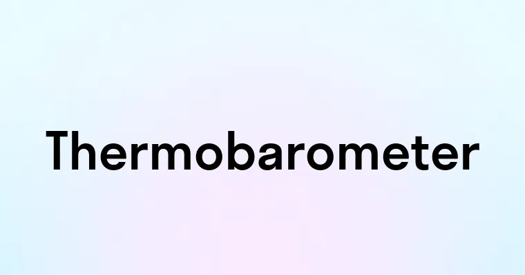 Thermobarometer — перевод, транскрипция, произношение и примеры