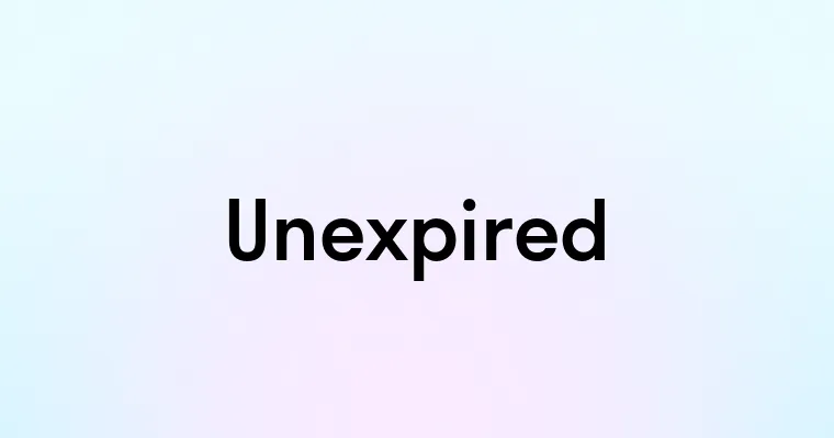Unexpired — перевод, транскрипция, произношение и примеры