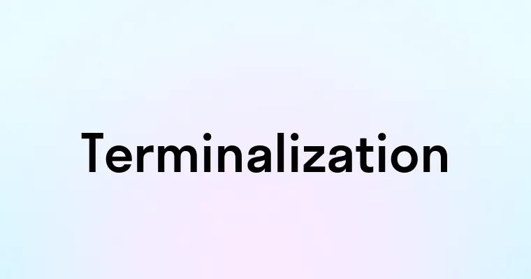 Terminalization — перевод, транскрипция, произношение и примеры