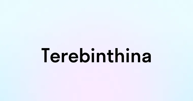 Terebinthina — перевод, транскрипция, произношение и примеры