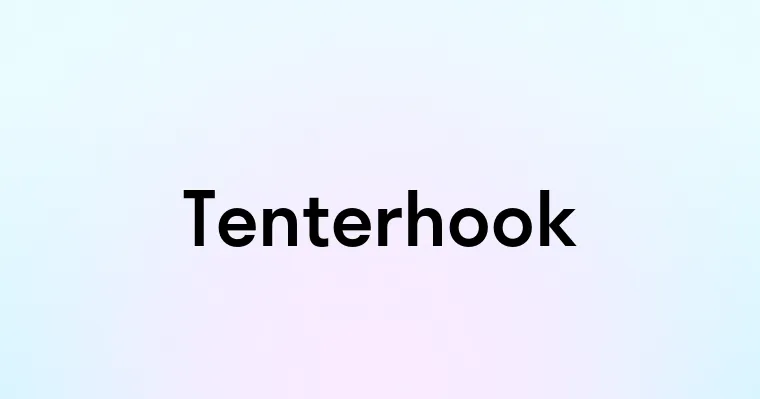 Tenterhook — перевод, транскрипция, произношение и примеры
