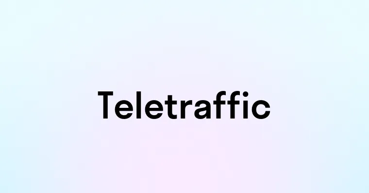Teletraffic — перевод, транскрипция, произношение и примеры