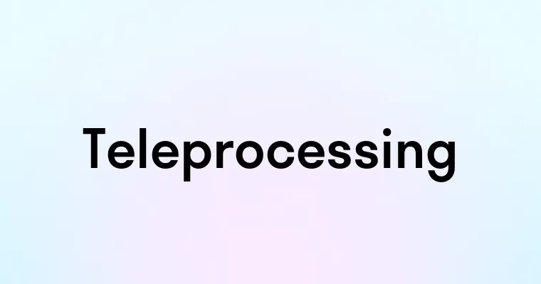 Teleprocessing — перевод, транскрипция, произношение и примеры