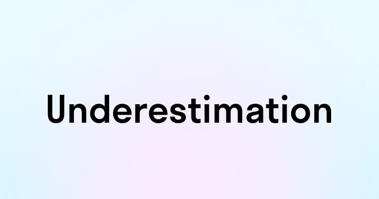 Underestimation — перевод, транскрипция, произношение и примеры