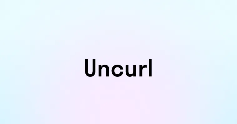 Uncurl — перевод, транскрипция, произношение и примеры