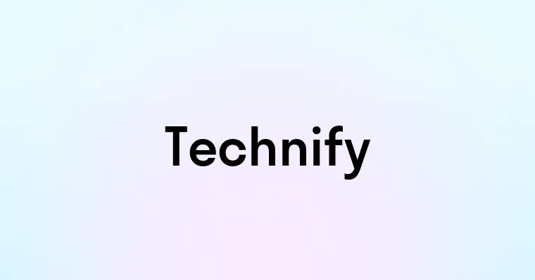 Technify — перевод, транскрипция, произношение и примеры