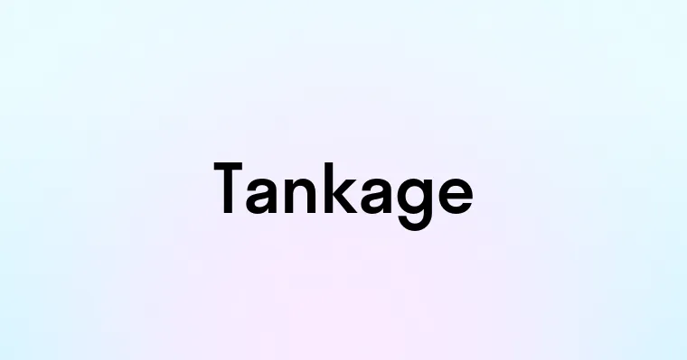 Tankage — перевод, транскрипция, произношение и примеры