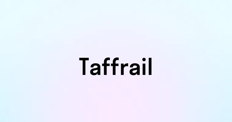 Taffrail — перевод, транскрипция, произношение и примеры