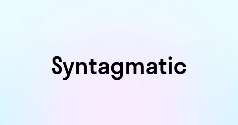 Syntagmatic — перевод, транскрипция, произношение и примеры