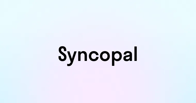 Syncopal — перевод, транскрипция, произношение и примеры