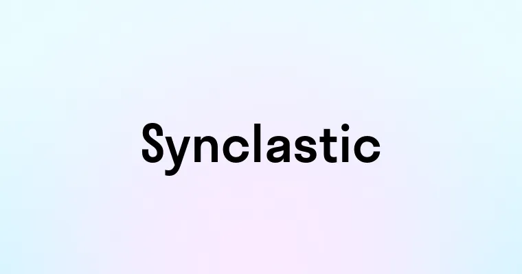 Synclastic — перевод, транскрипция, произношение и примеры