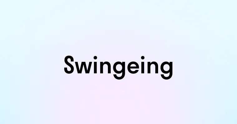 Swingeing — перевод, транскрипция, произношение и примеры