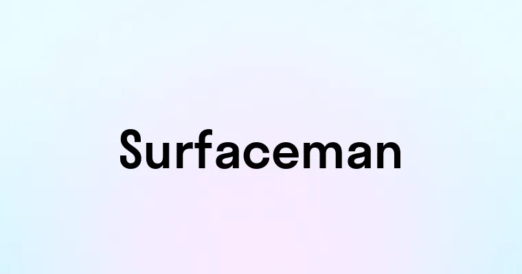 Surfaceman — перевод, транскрипция, произношение и примеры