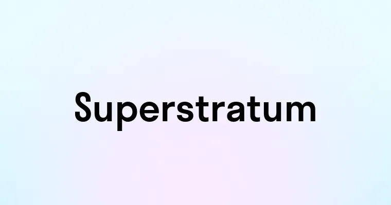 Superstratum — перевод, транскрипция, произношение и примеры